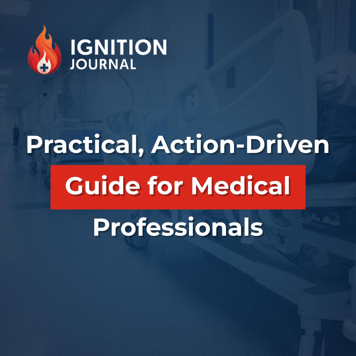 Ignition Journal: Reignite Your Passion for Medicine